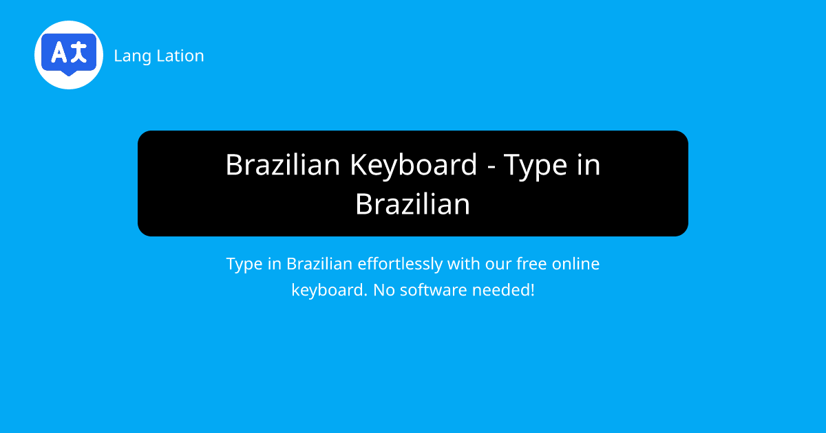 Brazilian Keyboard - Type in Brazilian Online for Free