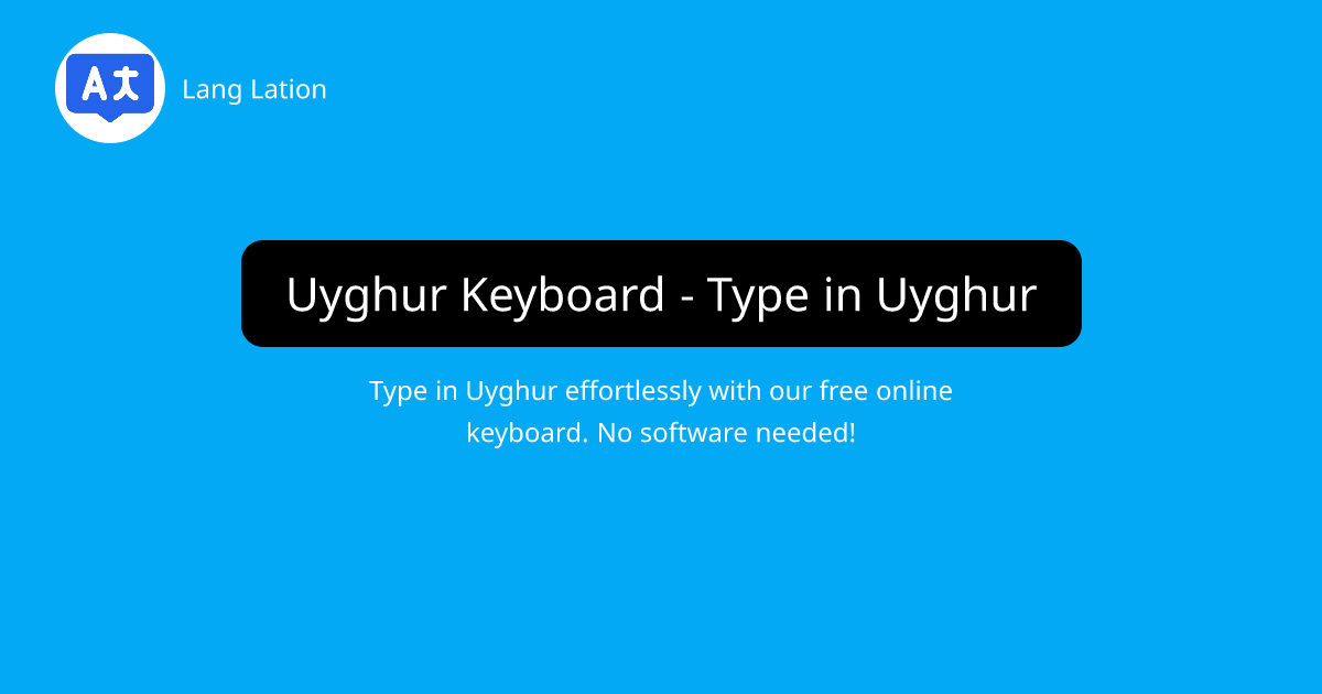 Uyghur Keyboard - Type in Uyghur Online for Free