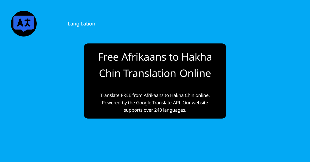 Free Afrikaans to Hakha Chin Translation Online | Fast & Accurate