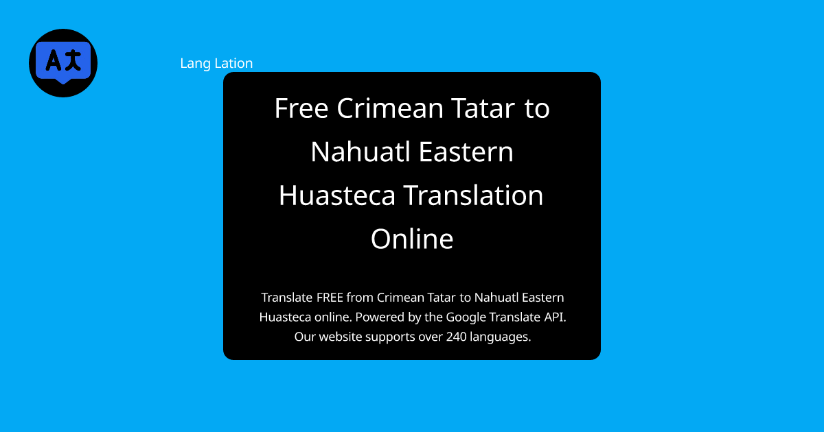 Free Crimean Tatar to Nahuatl Eastern Huasteca Translation Online ...