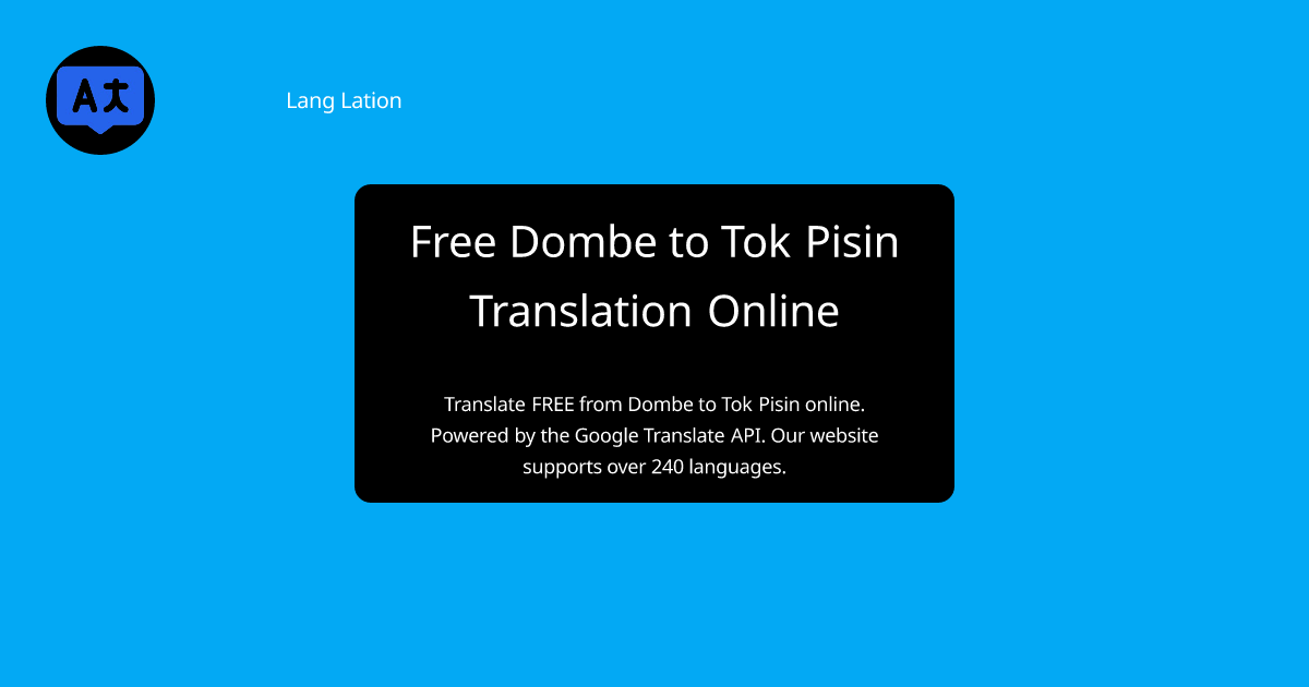 Free Dombe to Tok Pisin Translation Online | Fast & Accurate