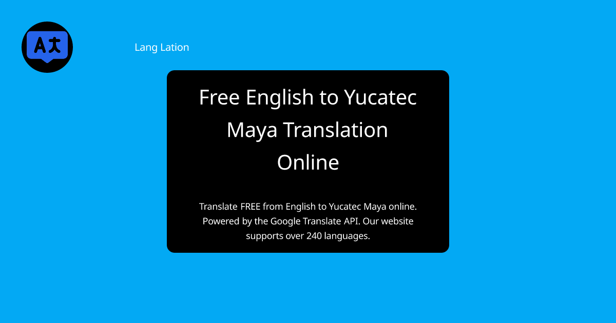 Free English to Yucatec Maya Translation Online | Fast & Accurate