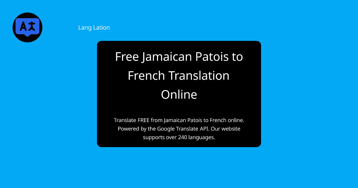 Free Jamaican Patois to French Translation Online | Fast & Accurate