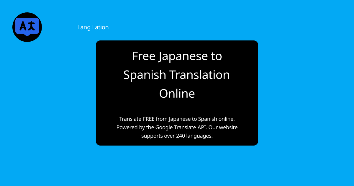 Free Japanese to Spanish Translation Online | Fast & Accurate