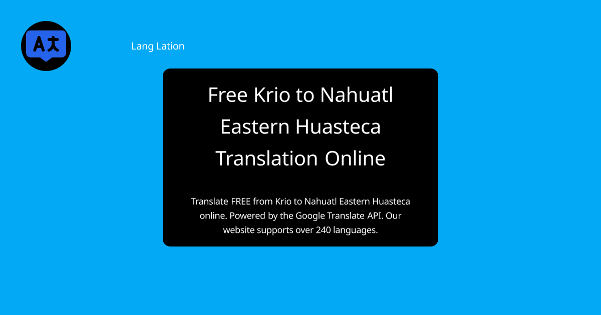 Free Krio to Nahuatl Eastern Huasteca Translation Online | Fast & Accurate