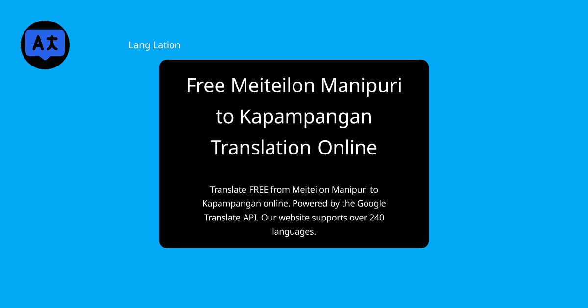 Free Meiteilon Manipuri to Kapampangan Translation Online | Fast & Accurate