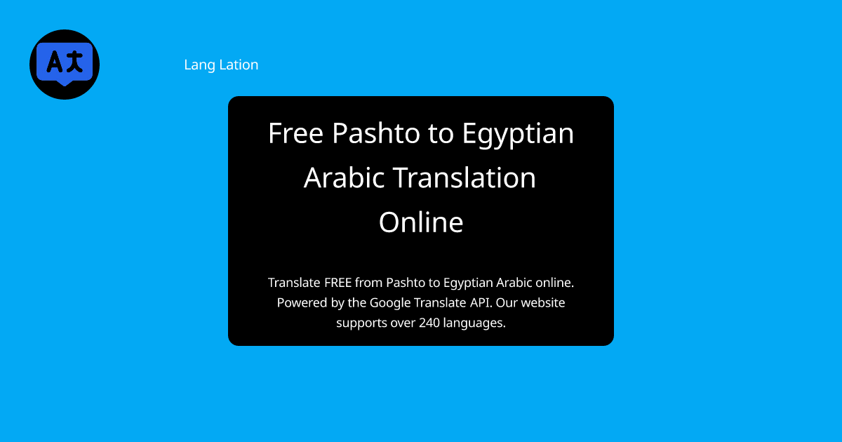 Free Pashto to Egyptian Arabic Translation Online | Fast & Accurate