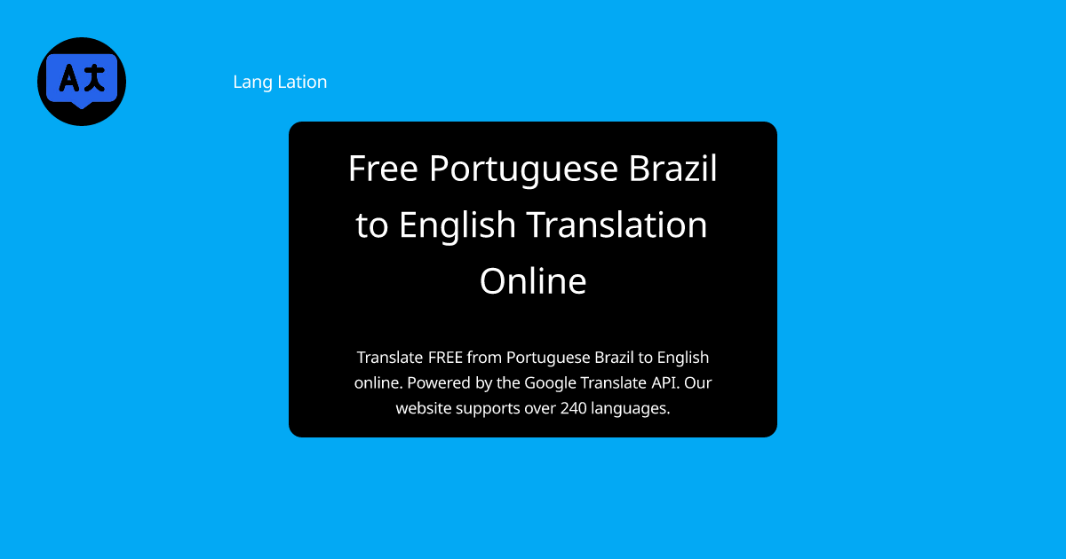 Free Portuguese Brazil to English Translation Online | Fast & Accurate