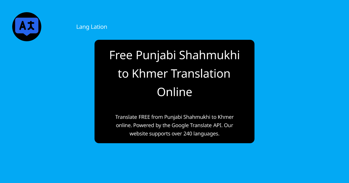 Free Punjabi Shahmukhi to Khmer Translation Online | Fast & Accurate