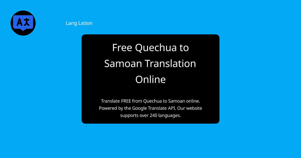 Free Quechua to Samoan Translation Online | Fast & Accurate