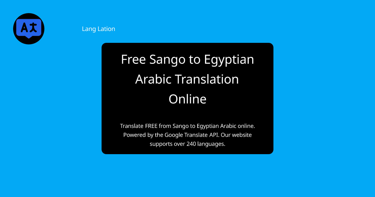 Free Sango to Egyptian Arabic Translation Online | Fast & Accurate