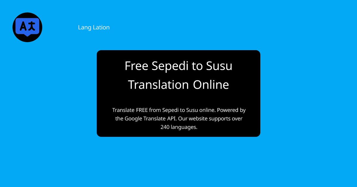 Free Sepedi to Susu Translation Online | Fast & Accurate
