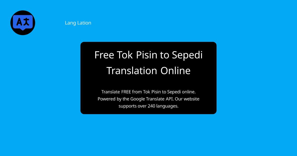 Free Tok Pisin to Sepedi Translation Online | Fast & Accurate