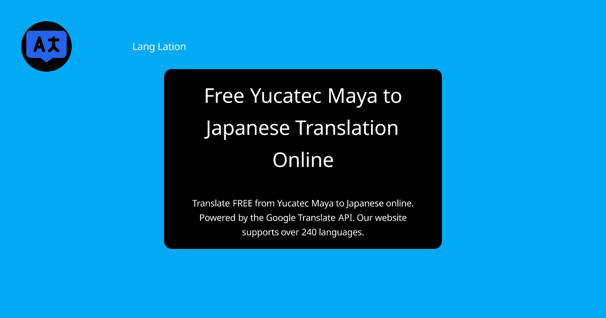 Free Yucatec Maya to Japanese Translation Online | Fast & Accurate