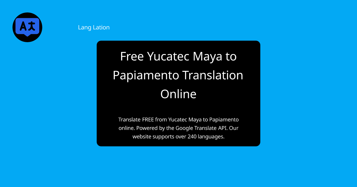 Free Yucatec Maya to Papiamento Translation Online | Fast & Accurate